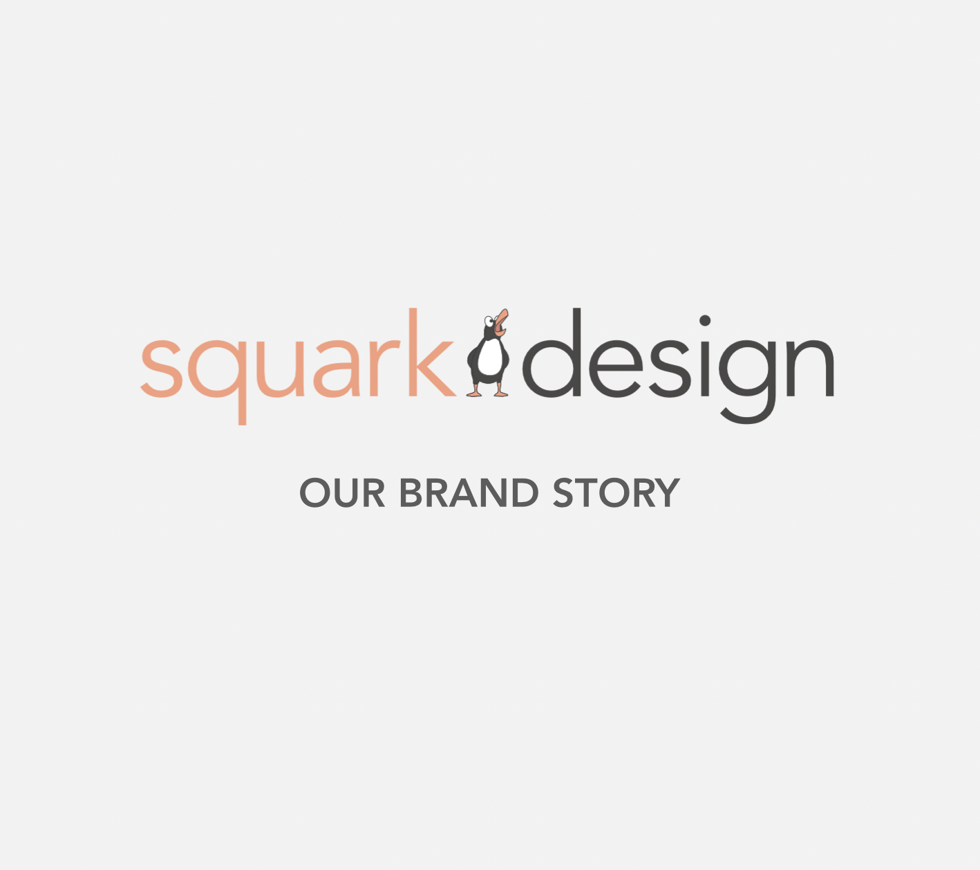 Our Story | Squark Design
